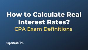 How to Calculate Real Interest Rates? – SuperfastCPA CPA Review
