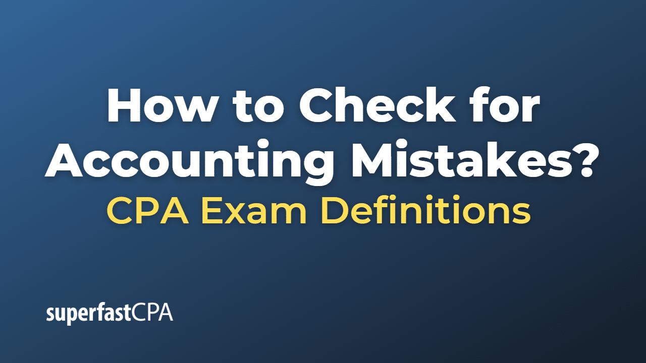How to Check for Accounting Mistakes? – SuperfastCPA CPA Review