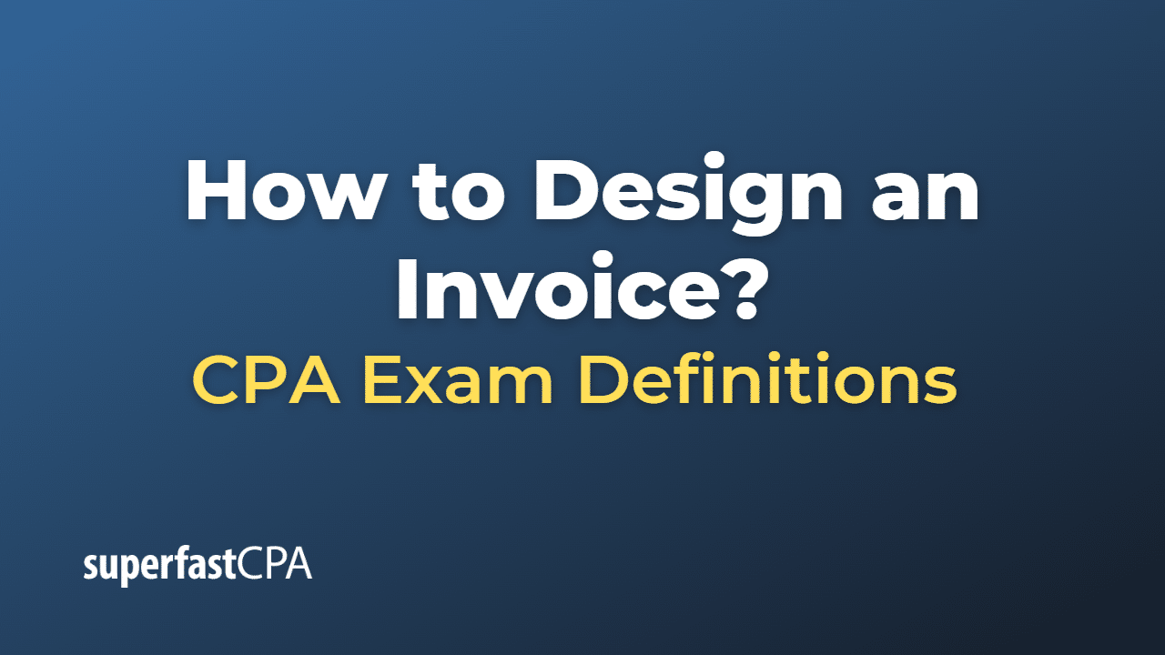 How to Design an Invoice? – SuperfastCPA CPA Review