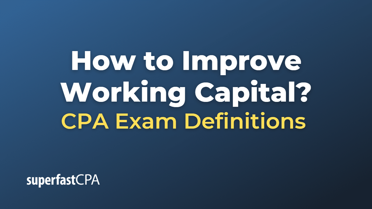 How to Improve Working Capital? – SuperfastCPA CPA Review