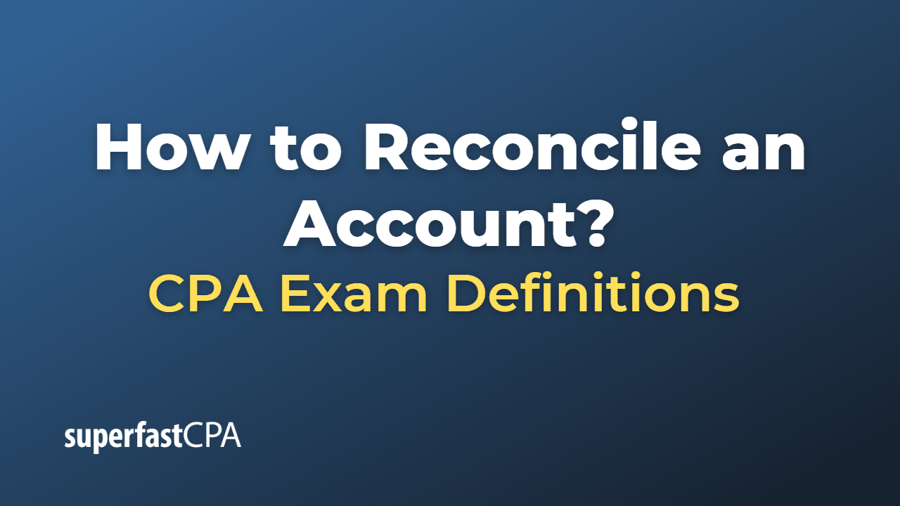 How to Reconcile an Account? – SuperfastCPA CPA Review