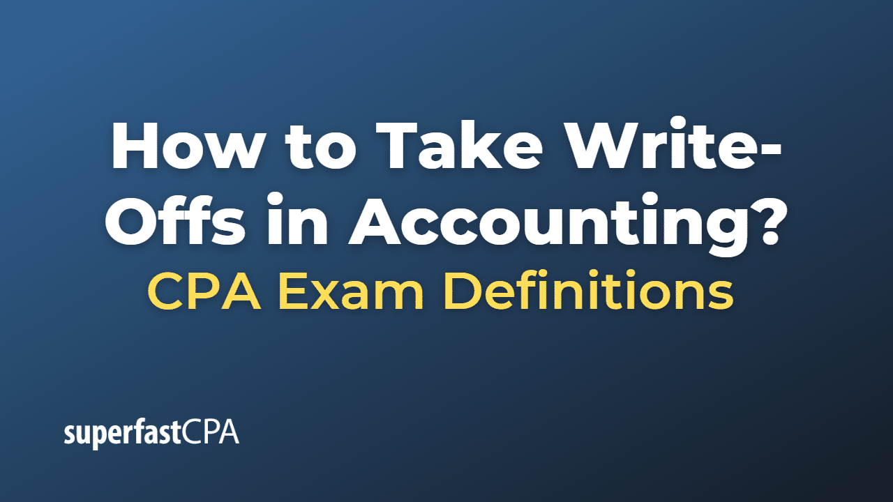 How to Take Write-Offs in Accounting? – SuperfastCPA CPA Review