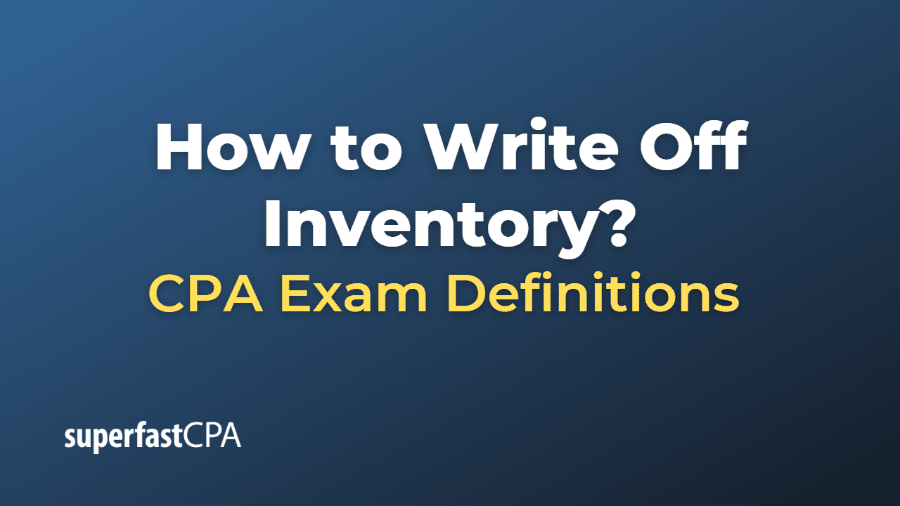 How to Write Off Inventory? – SuperfastCPA CPA Review