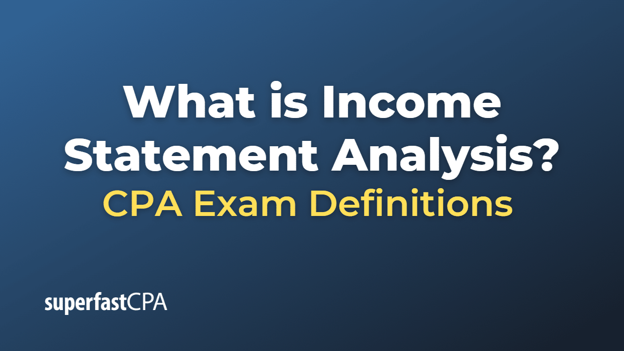 What is Income Statement Analysis? – SuperfastCPA CPA Review