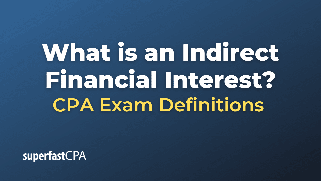 What is an Indirect Financial Interest? – SuperfastCPA CPA Review