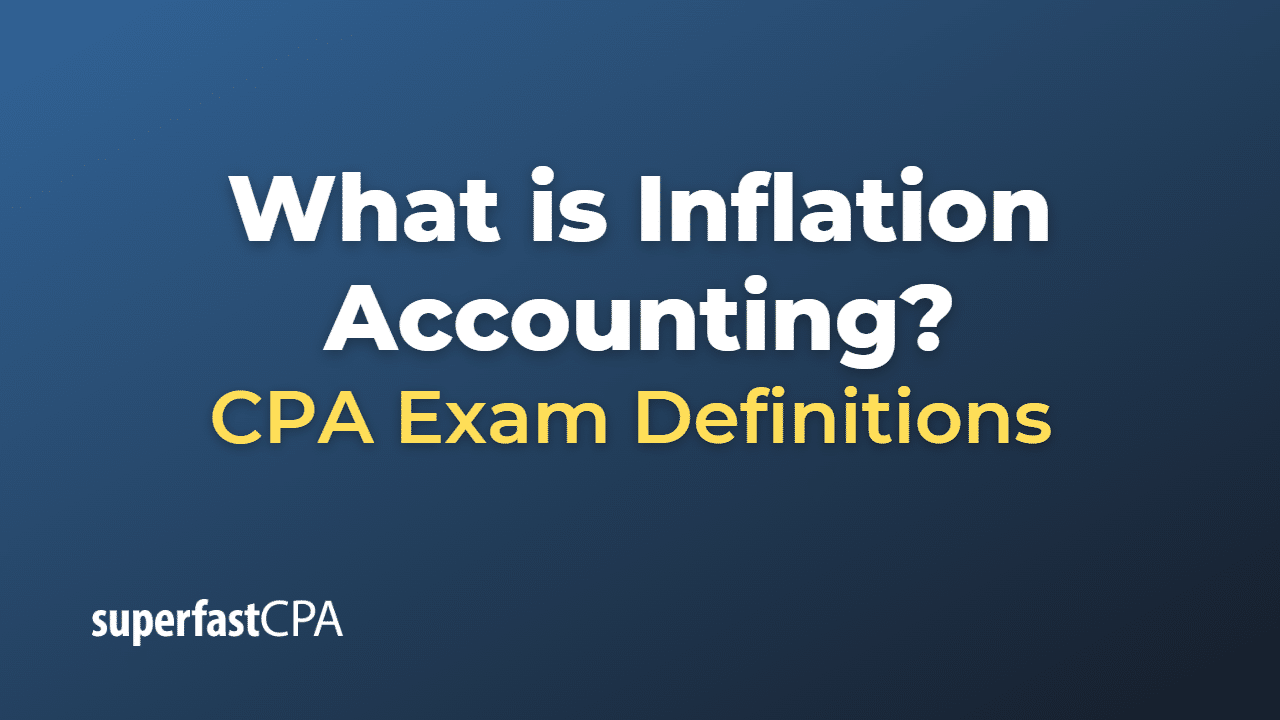 What is Inflation Accounting? – SuperfastCPA CPA Review