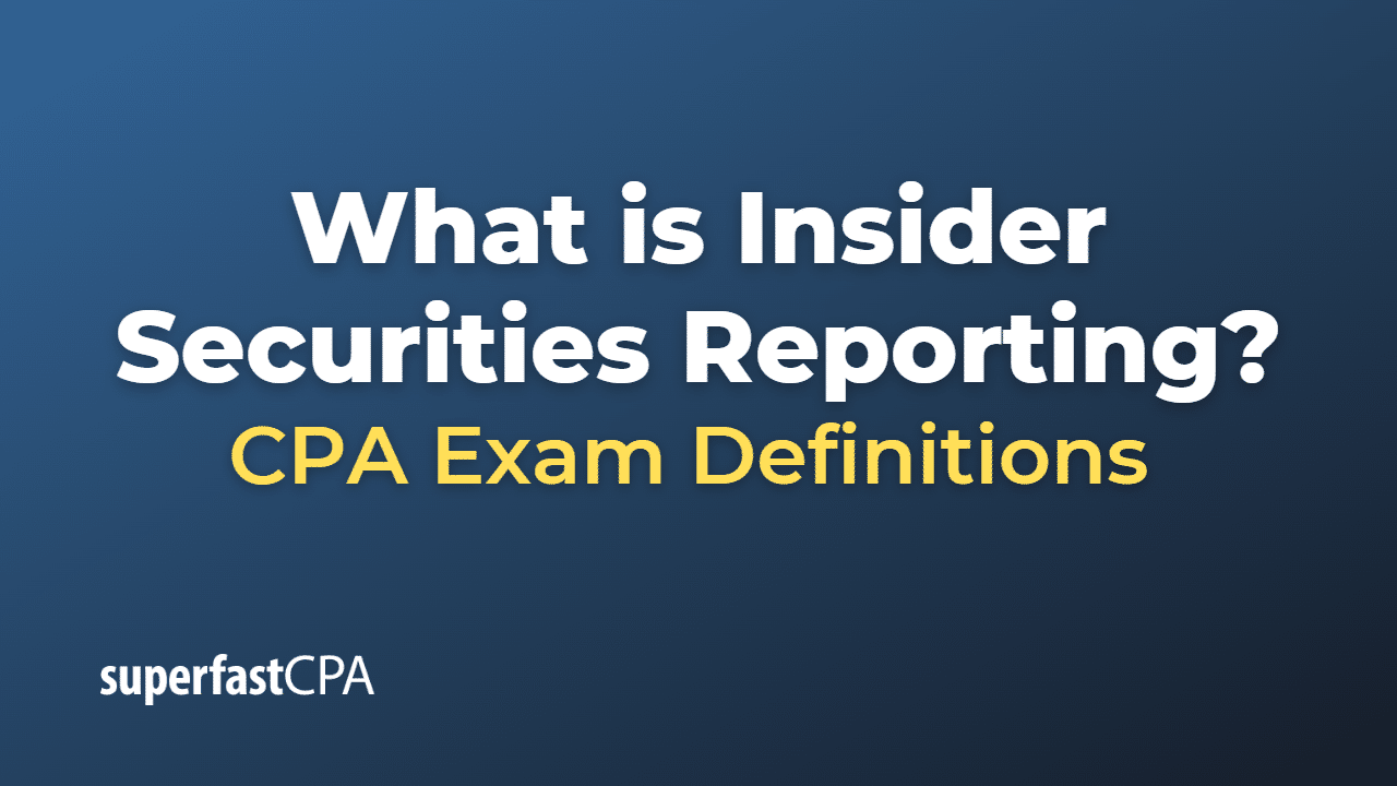 What is Insider Securities Reporting? – SuperfastCPA CPA Review