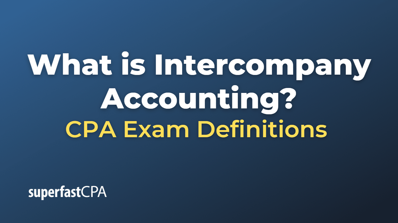 What is Intercompany Accounting? – SuperfastCPA CPA Review