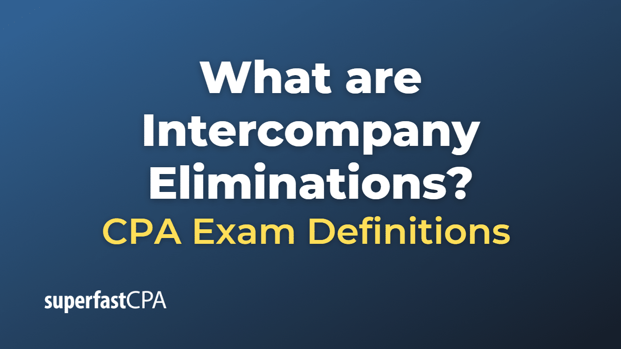 What are Intercompany Eliminations? – SuperfastCPA CPA Review
