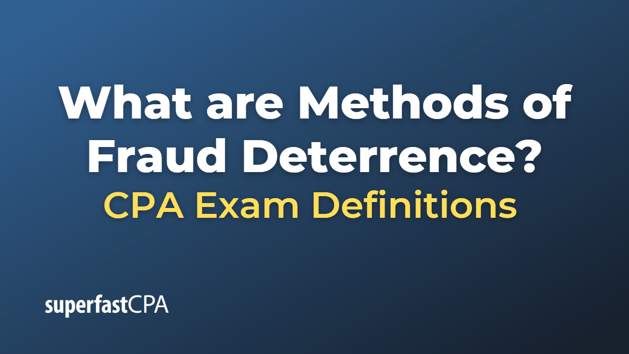 What are Methods of Fraud Deterrence? – SuperfastCPA CPA Review