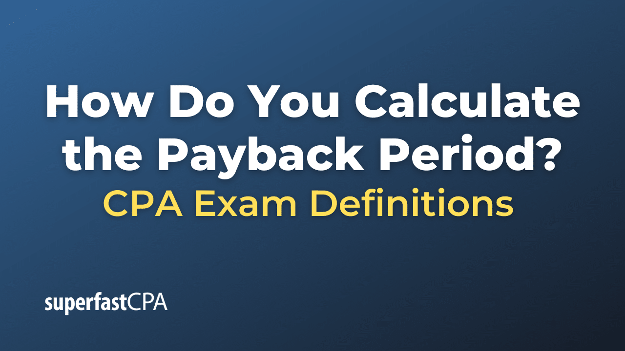 How Do You Calculate the Payback Period? – SuperfastCPA CPA Review