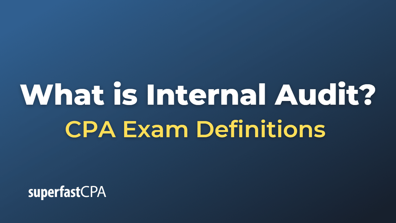 What is Internal Audit? – SuperfastCPA CPA Review