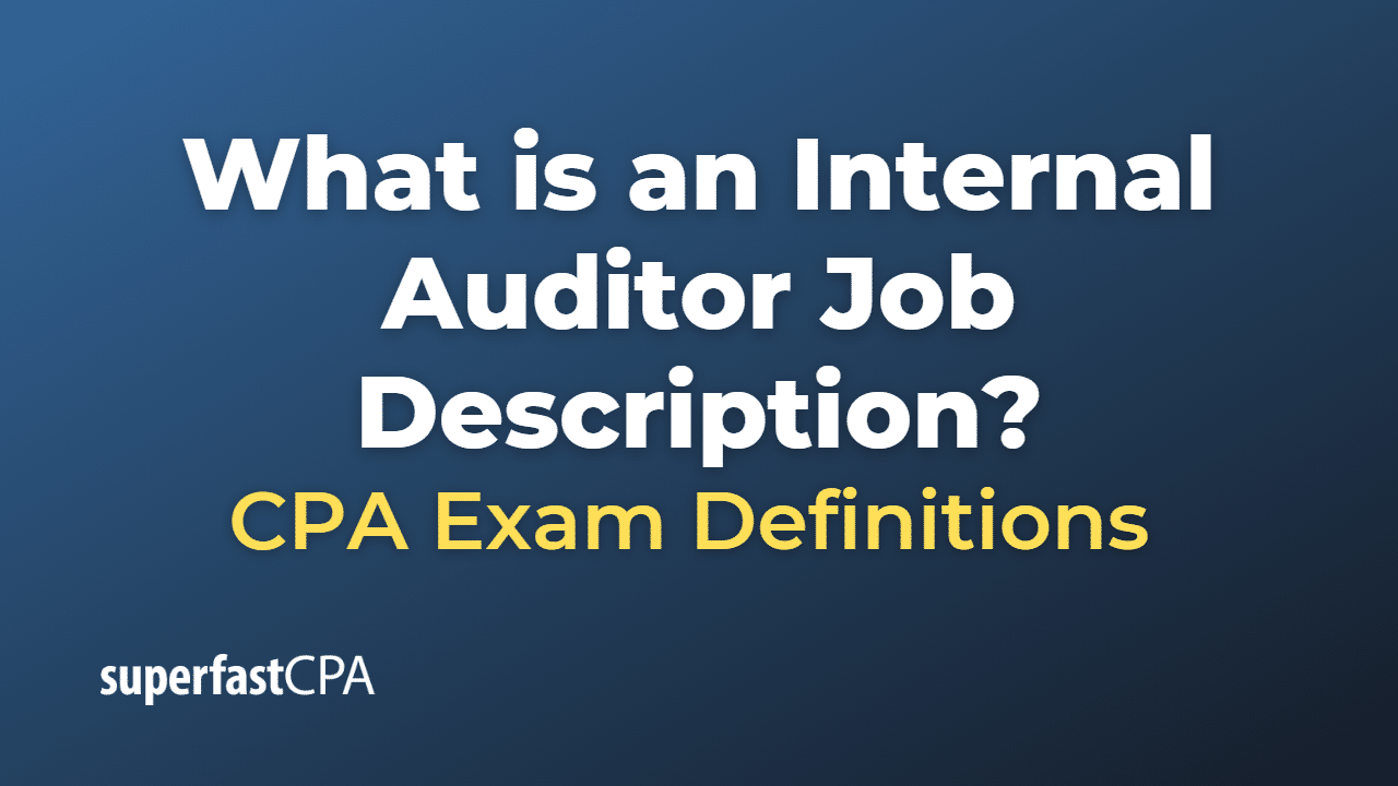 What is an Internal Auditor Job Description? – SuperfastCPA CPA Review