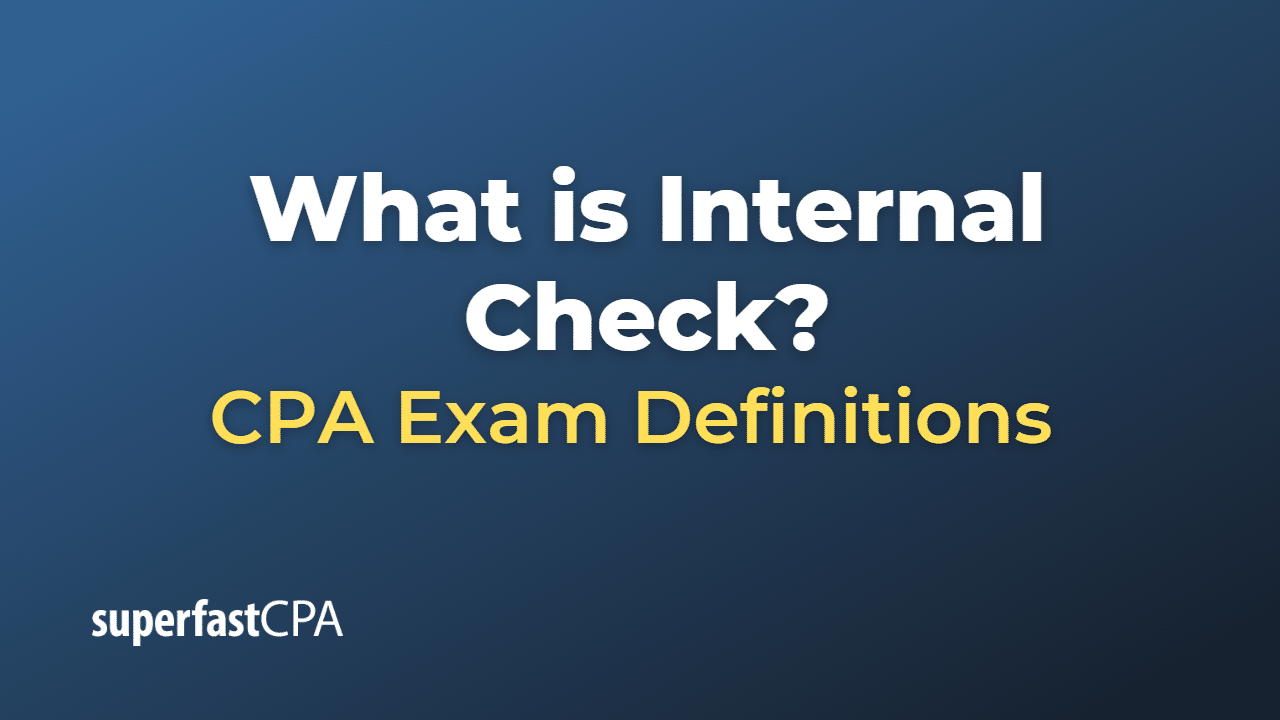 What is Internal Check? – SuperfastCPA CPA Review