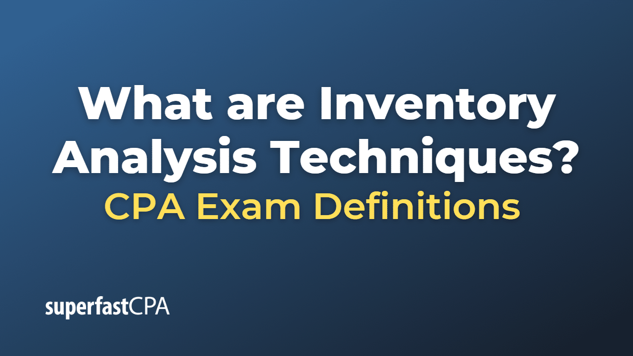 What are Inventory Analysis Techniques? – SuperfastCPA CPA Review