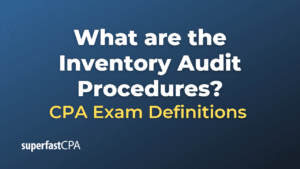 What are the Inventory Audit Procedures? – SuperfastCPA CPA Review