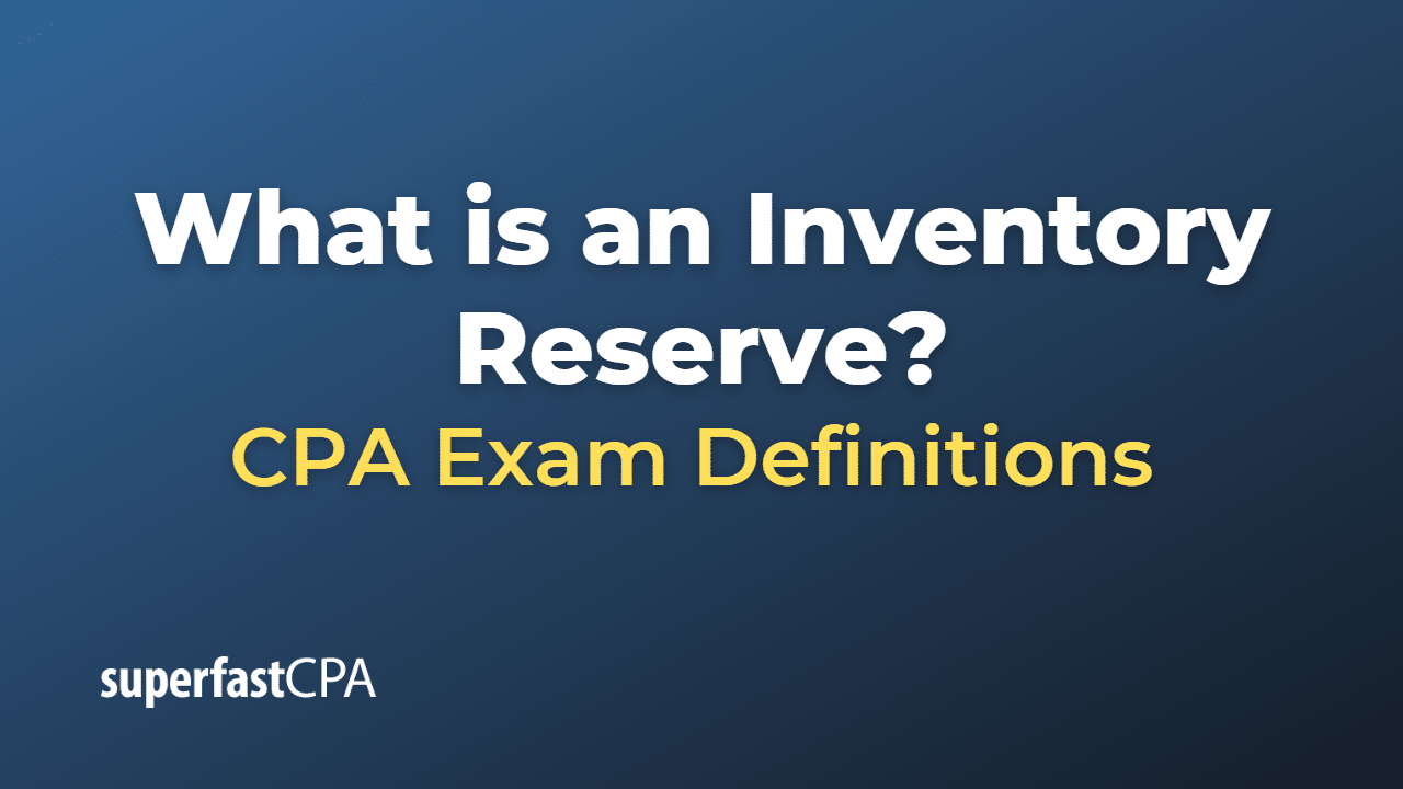 What is an Inventory Reserve? – SuperfastCPA CPA Review
