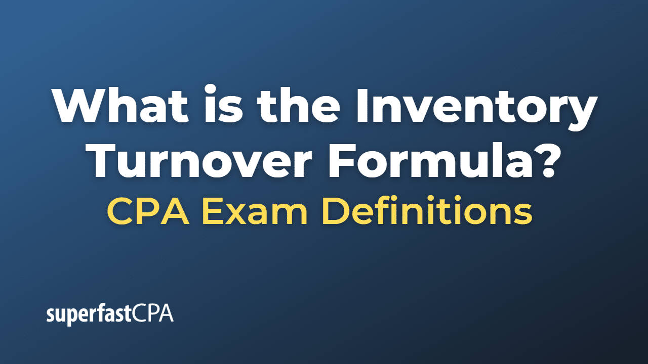 What is the Inventory Turnover Formula? – SuperfastCPA CPA Review