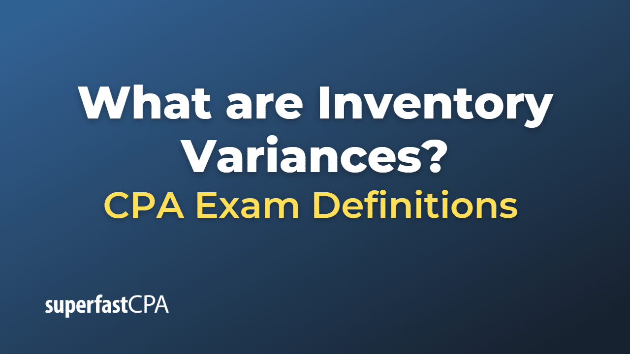 What are Inventory Variances? – SuperfastCPA CPA Review