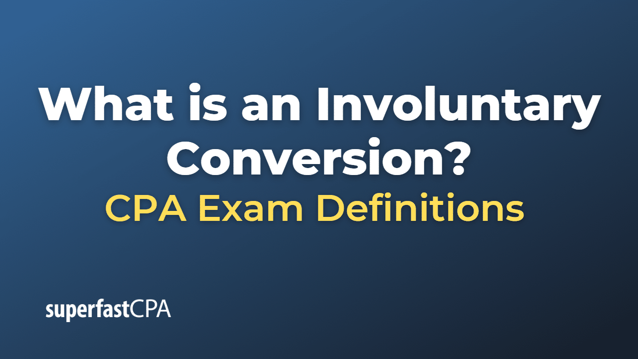 What is an Involuntary Conversion? – SuperfastCPA CPA Review