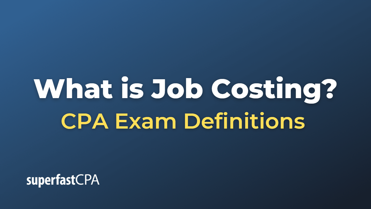 What is Job Costing? – SuperfastCPA CPA Review