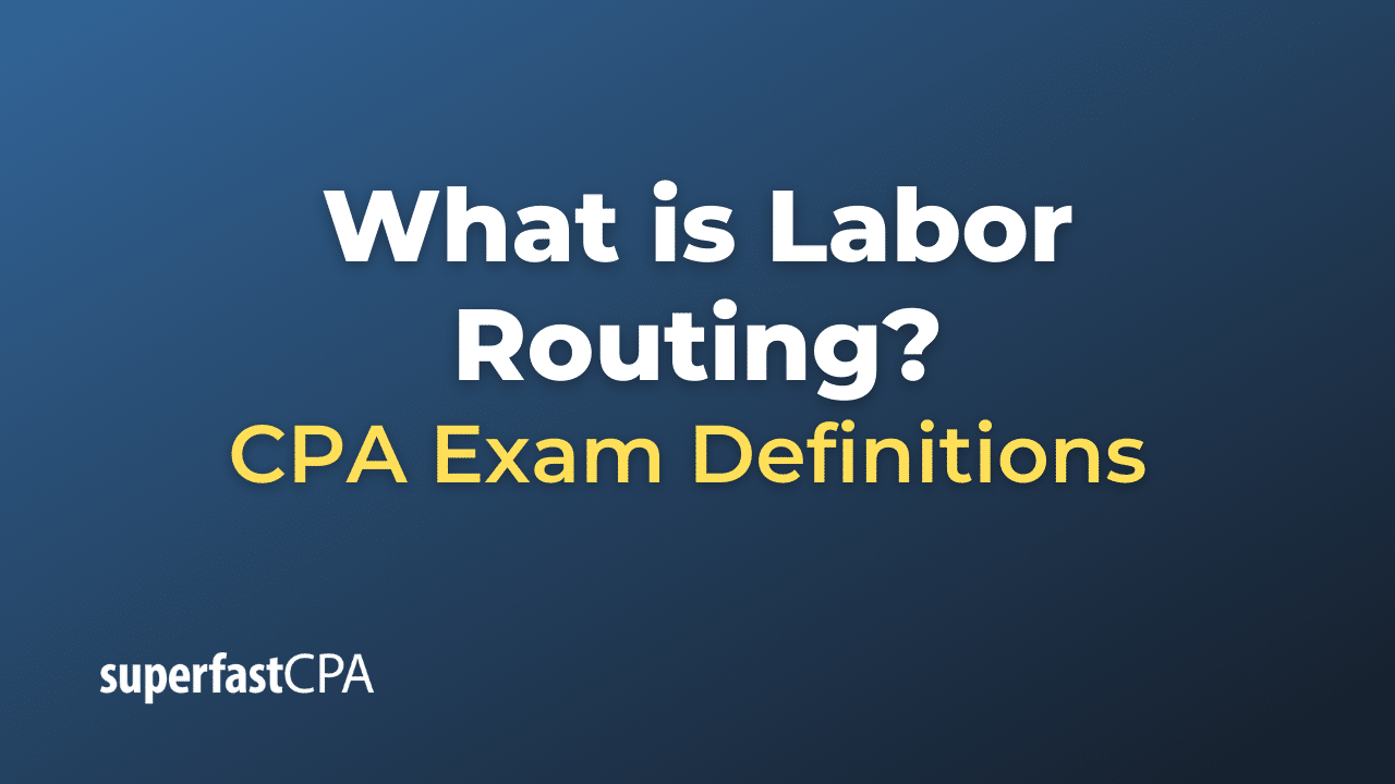What is Labor Routing? – SuperfastCPA CPA Review