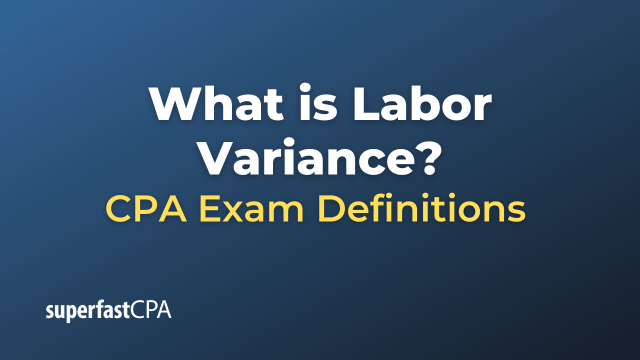 What is Labor Variance? – SuperfastCPA CPA Review