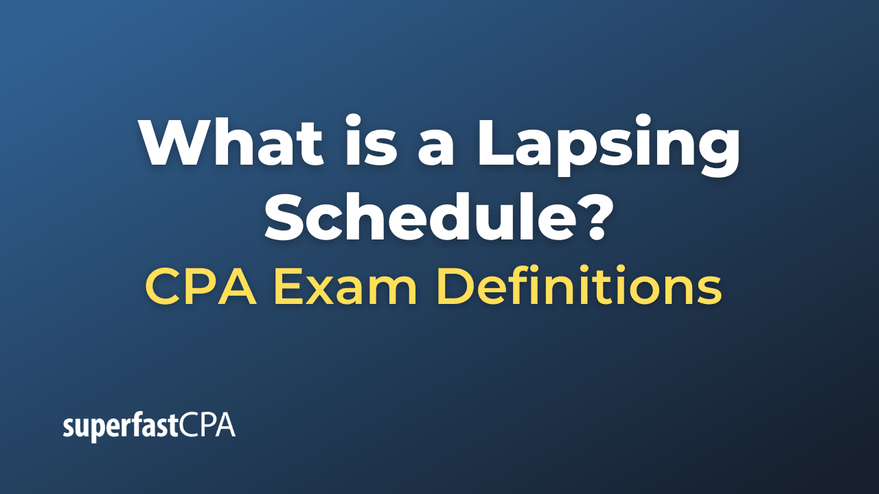 What is a Lapsing Schedule? – SuperfastCPA CPA Review