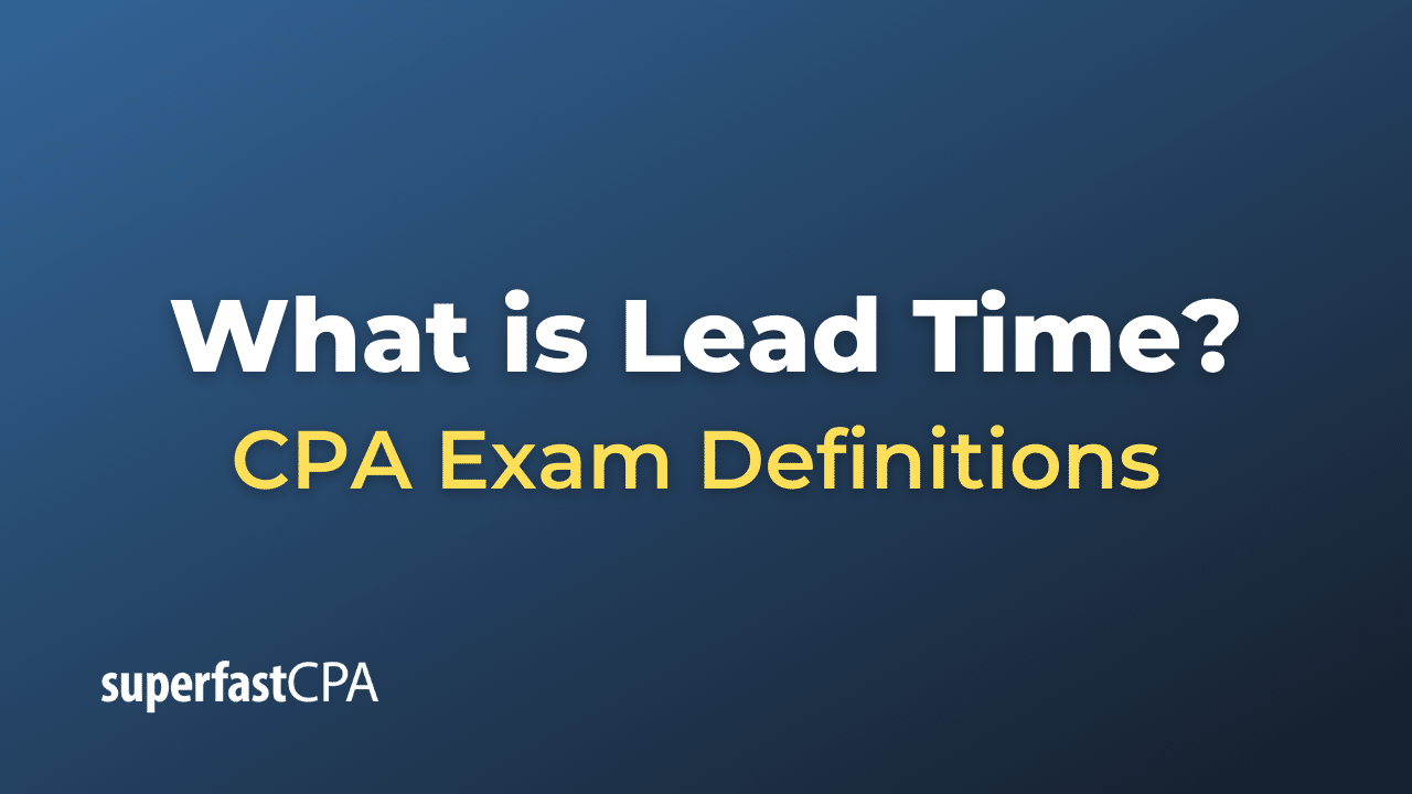 What is Lead Time? – SuperfastCPA CPA Review