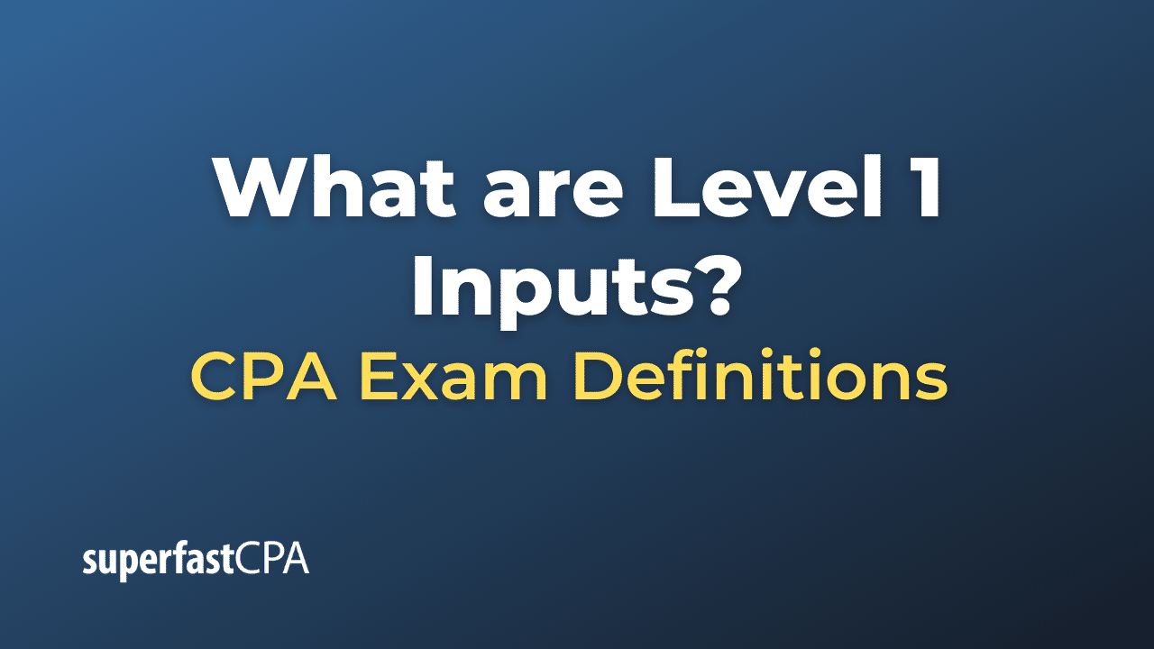 What are Level 1 Inputs? – SuperfastCPA CPA Review