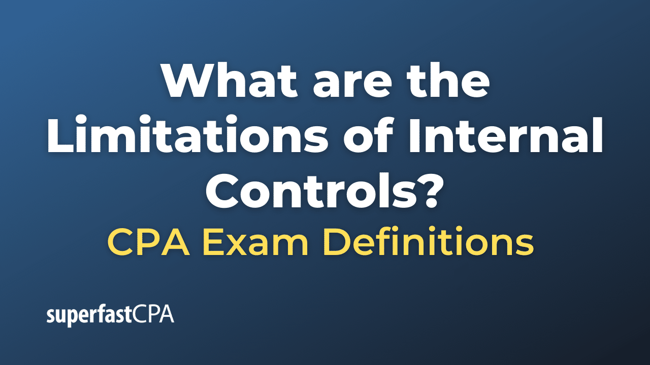 What are the Limitations of Internal Controls? – SuperfastCPA CPA Review