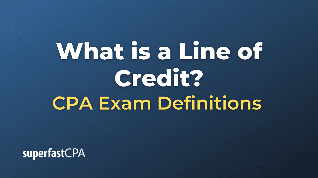 What is a Line of Credit? – SuperfastCPA CPA Review