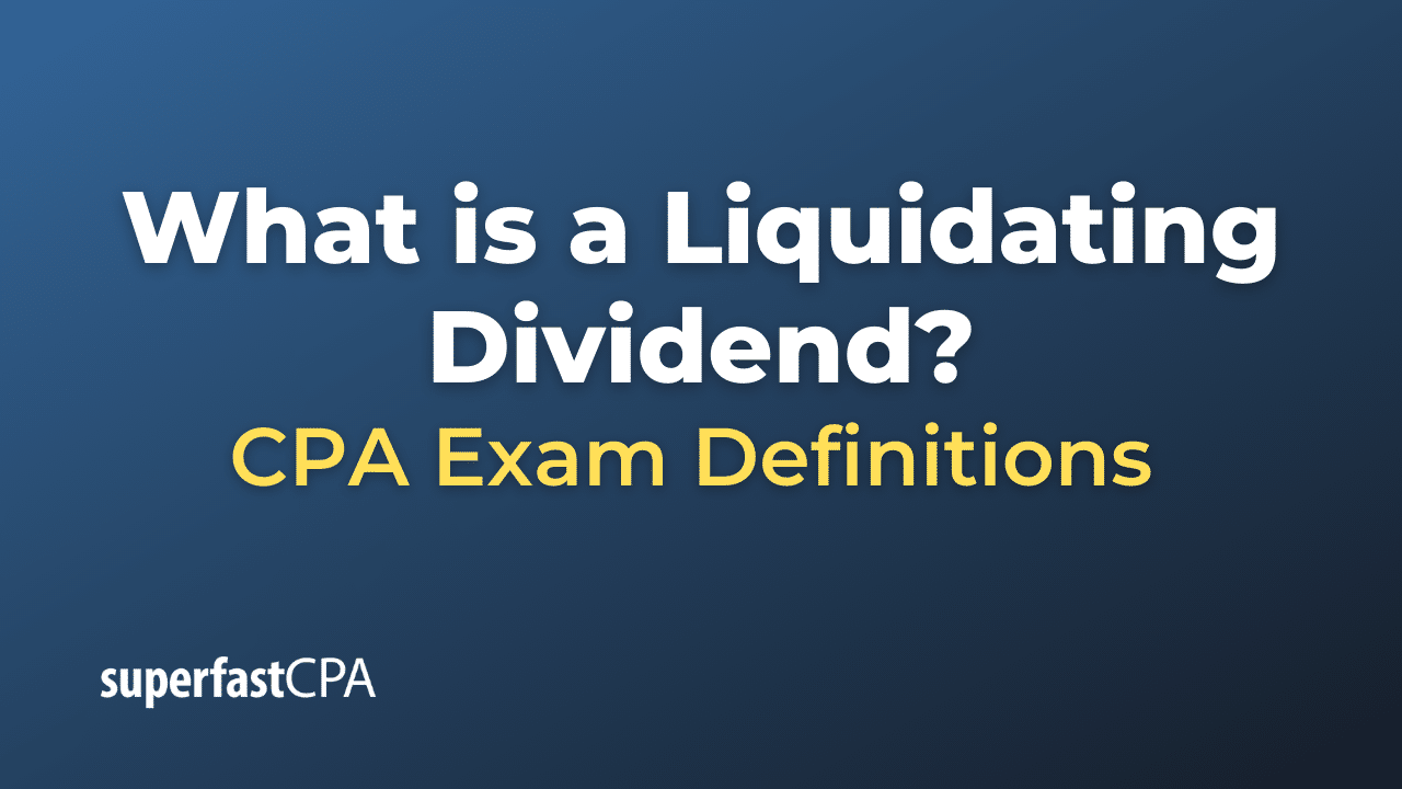 What is a Liquidating Dividend? – SuperfastCPA CPA Review