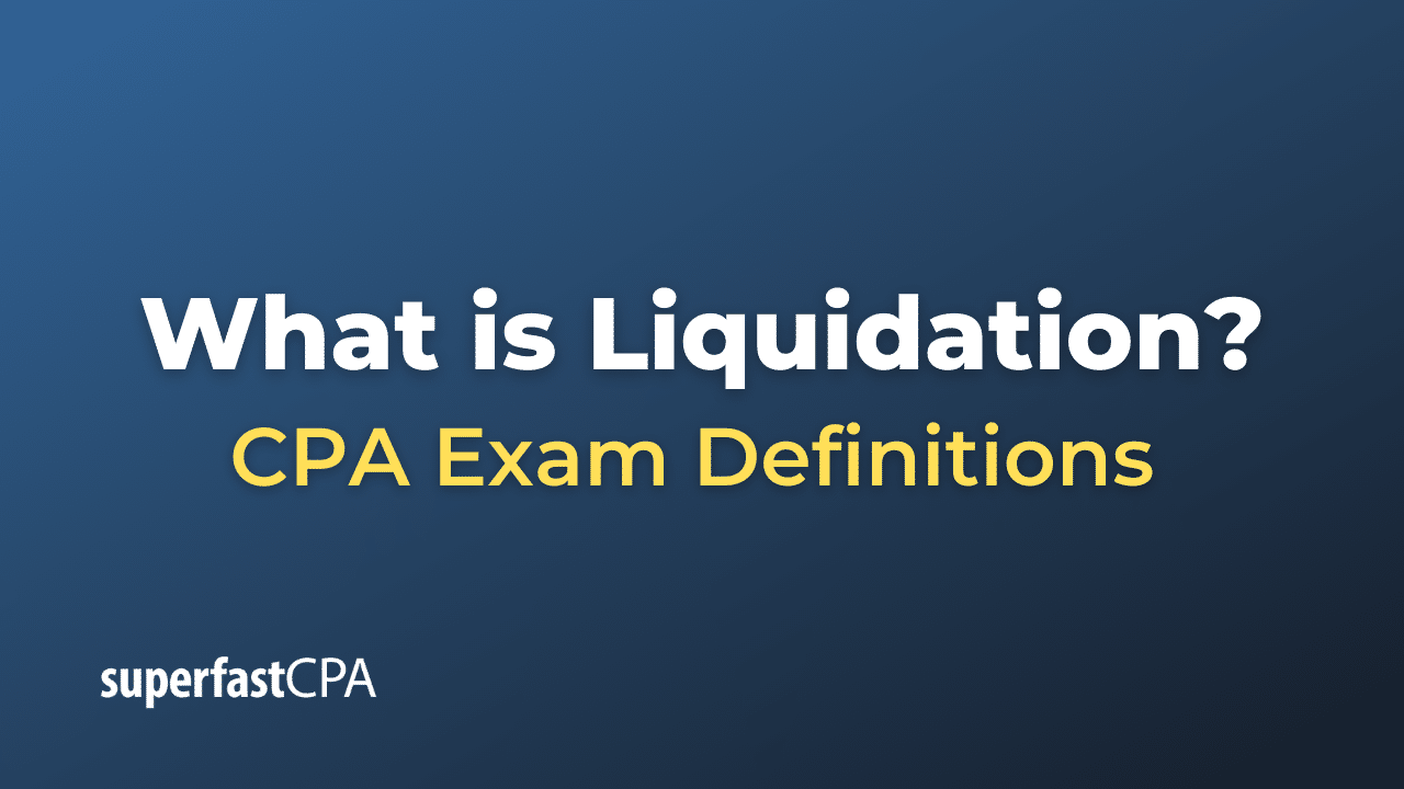What is Liquidation? – SuperfastCPA CPA Review