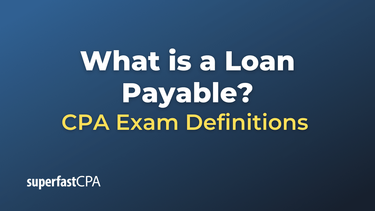 What is a Loan Payable? – SuperfastCPA CPA Review
