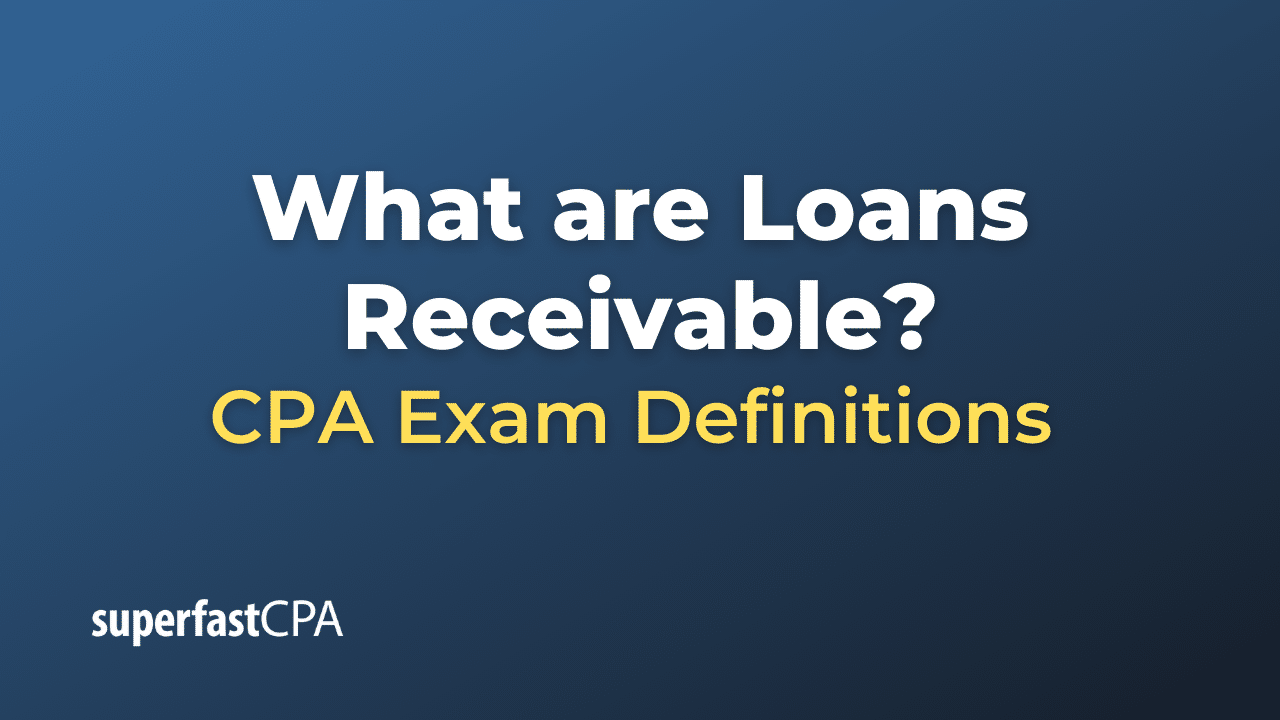 What are Loans Receivable? – SuperfastCPA CPA Review