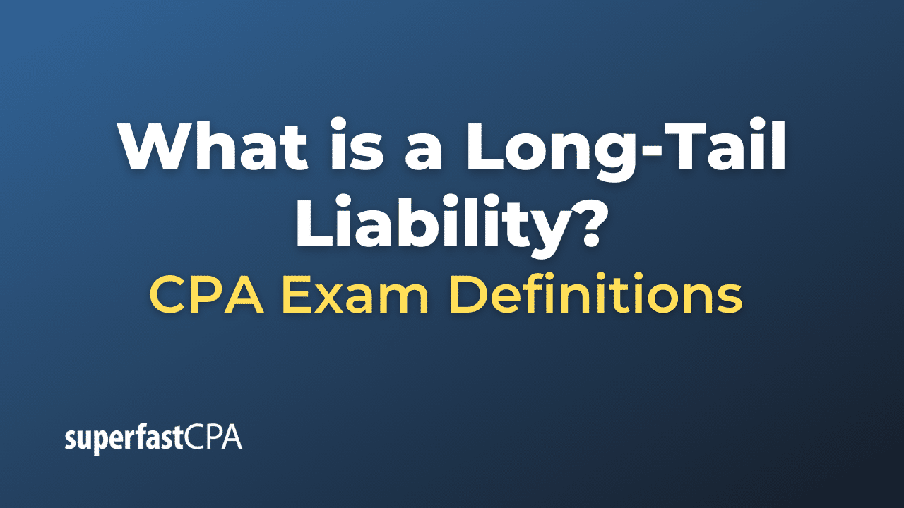 What is a Long-Tail Liability? – SuperfastCPA CPA Review