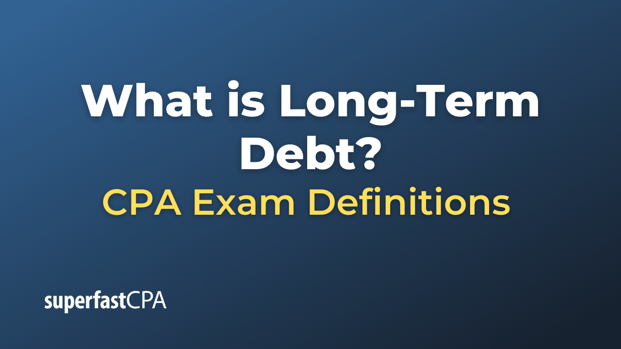 What is Long-Term Debt? – SuperfastCPA CPA Review