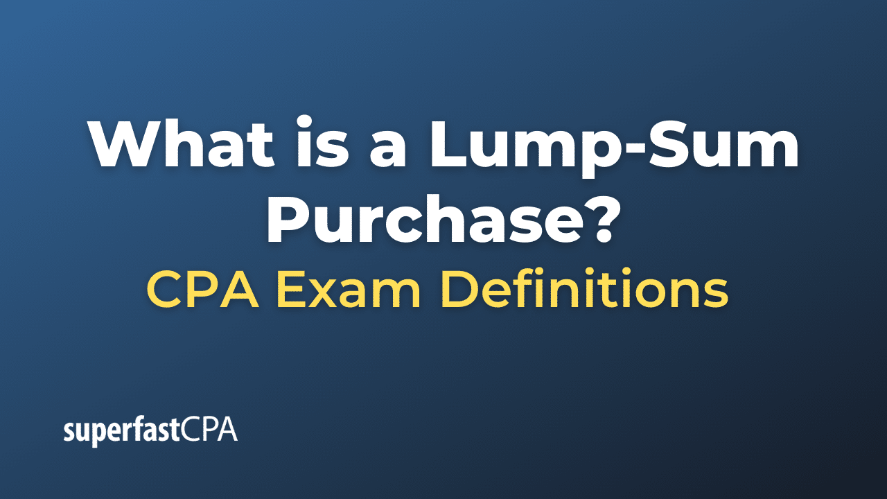 What Is A Lump Sum Purchase SuperfastCPA CPA Review What Is A Lump Sum Purchase SuperfastCPA CPA Review