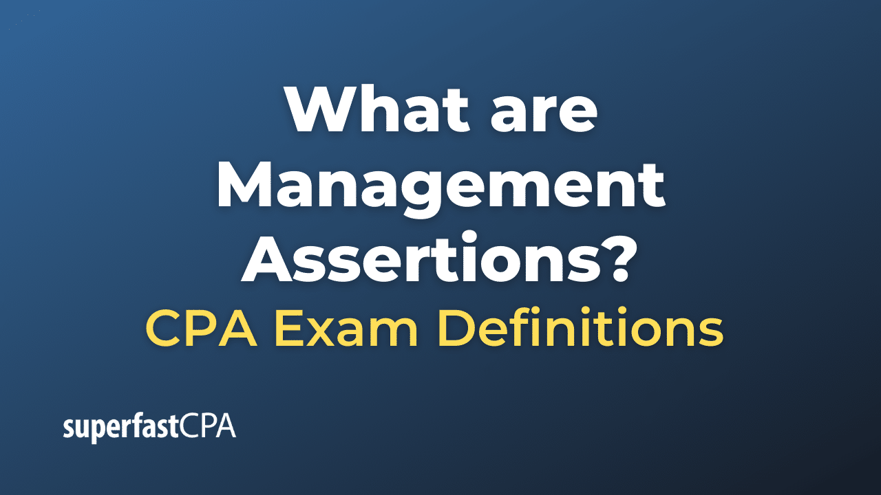 What are Management Assertions? – SuperfastCPA CPA Review