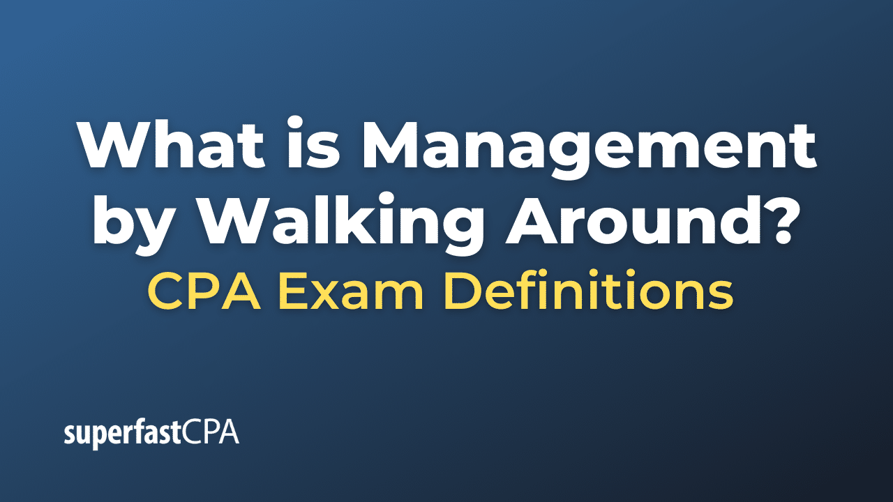 What is Management by Walking Around? – SuperfastCPA CPA Review