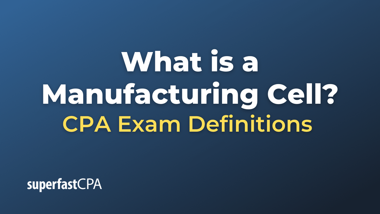 What is a Manufacturing Cell? – SuperfastCPA CPA Review