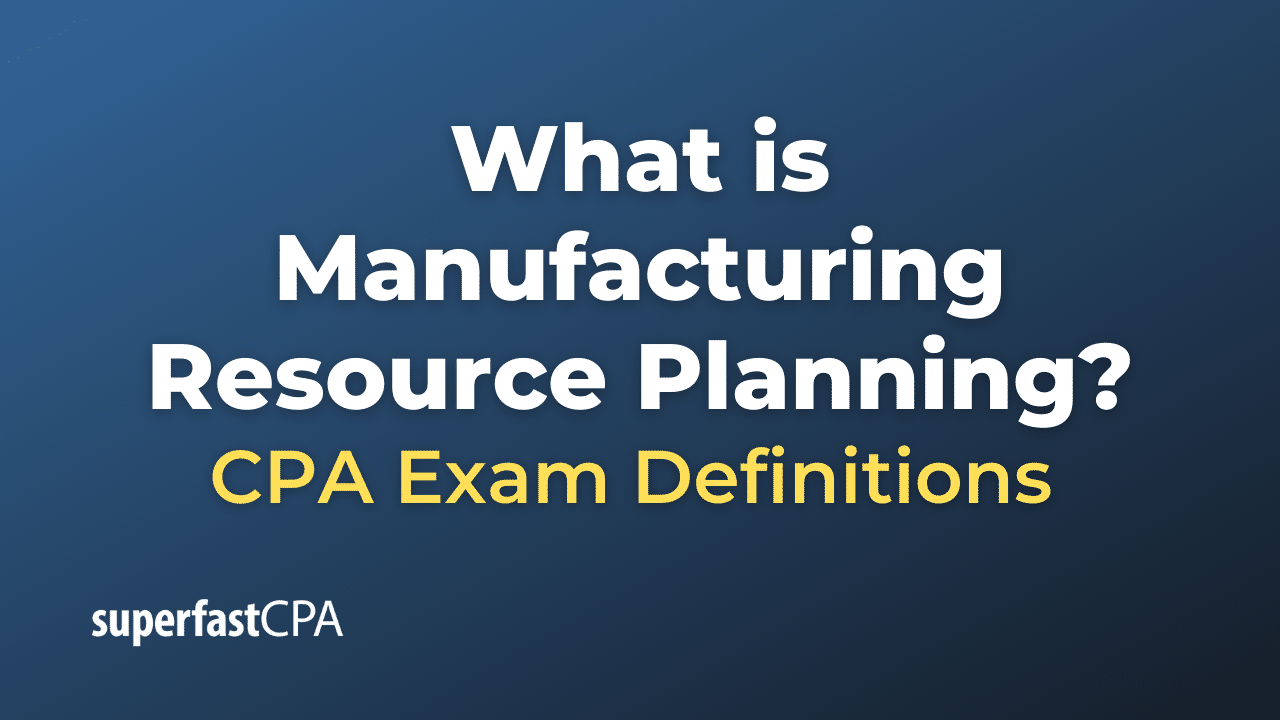 What is Manufacturing Resource Planning? – SuperfastCPA CPA Review