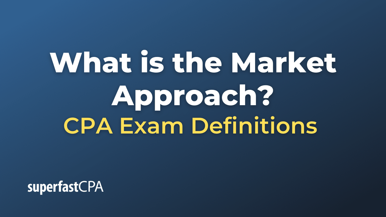 What is the Market Approach? – SuperfastCPA CPA Review