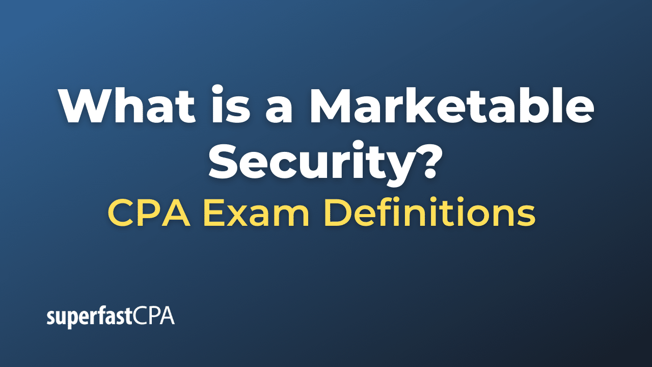What is a Marketable Security? – SuperfastCPA CPA Review