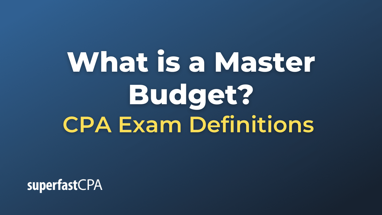What is a Master Budget? – SuperfastCPA CPA Review