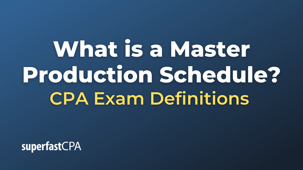 What is a Master Production Schedule? – SuperfastCPA CPA Review