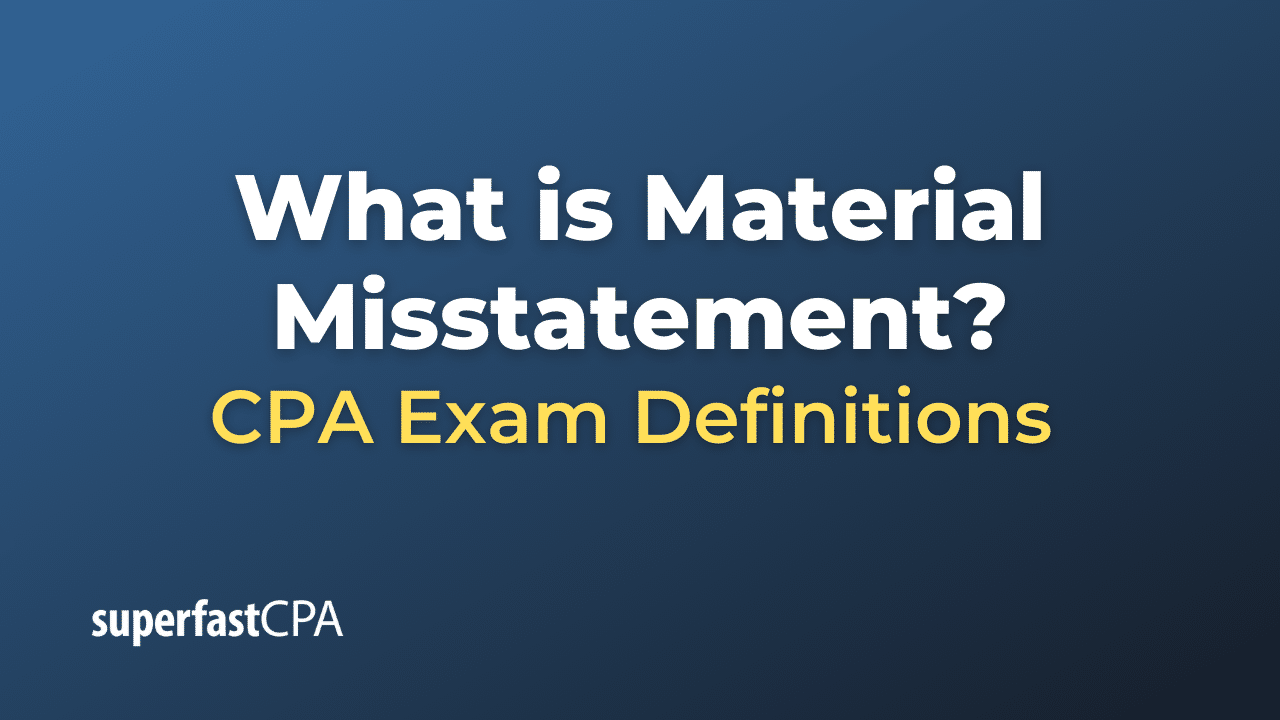 What is Material Misstatement? – SuperfastCPA CPA Review
