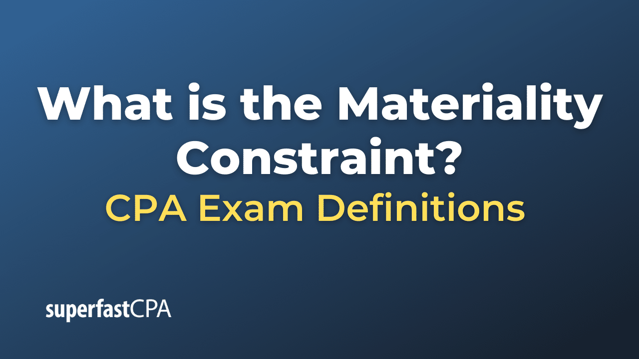 What is the Materiality Constraint? – SuperfastCPA CPA Review