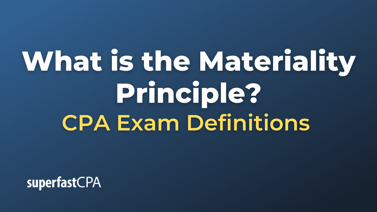 What is the Materiality Principle? – SuperfastCPA CPA Review